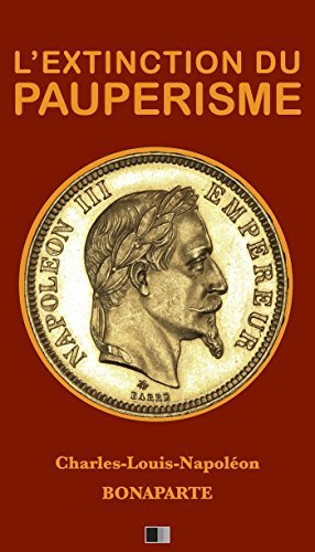 L’Extinction du Paupérisme. Suivi de Le Prince Louis Napoléon. by Napoleon III | Goodreads