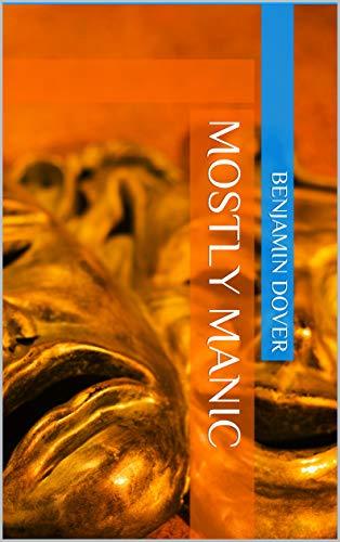 Mostly Manic by Benjamin Dover | Goodreads