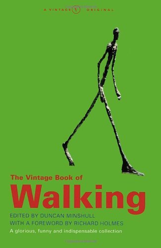 The Vintage Book of Walking: A Glorious, Funny and Indispensable ...