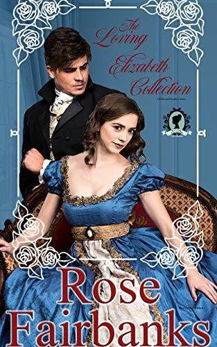 The Loving Elizabeth Collection: Pledged, Reunited, and Treasured: A Pride and Prejudice Series ...