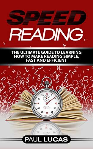 Speed Reading: The Ultimate Guide to Learning How to Make Reading ...
