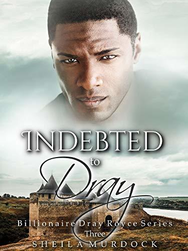Indebted to Dray: African American Billionaire Urban Fiction Romance by ...