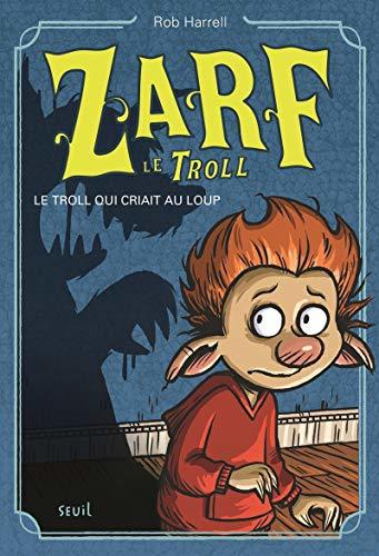 Le Troll qui criait au loup: Zarf le troll, tome 2 by Rob Harrell ...
