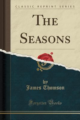 The Seasons (Classic Reprint) by James Thomson | Goodreads