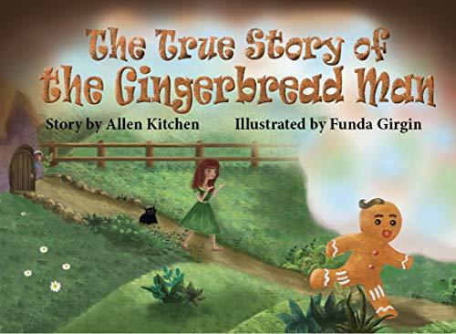The True Story of the Gingerbread Man by Allen Kitchen | Goodreads