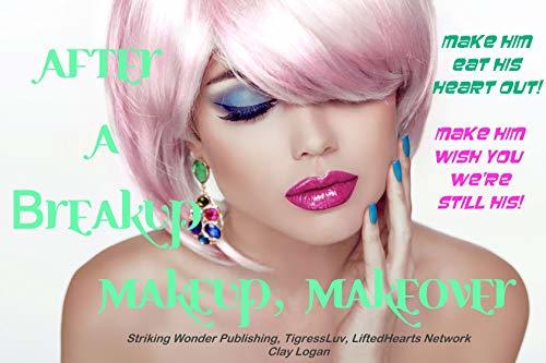 After Breakup Makeover: Make them eat their heart out! by Tigress Luv ...