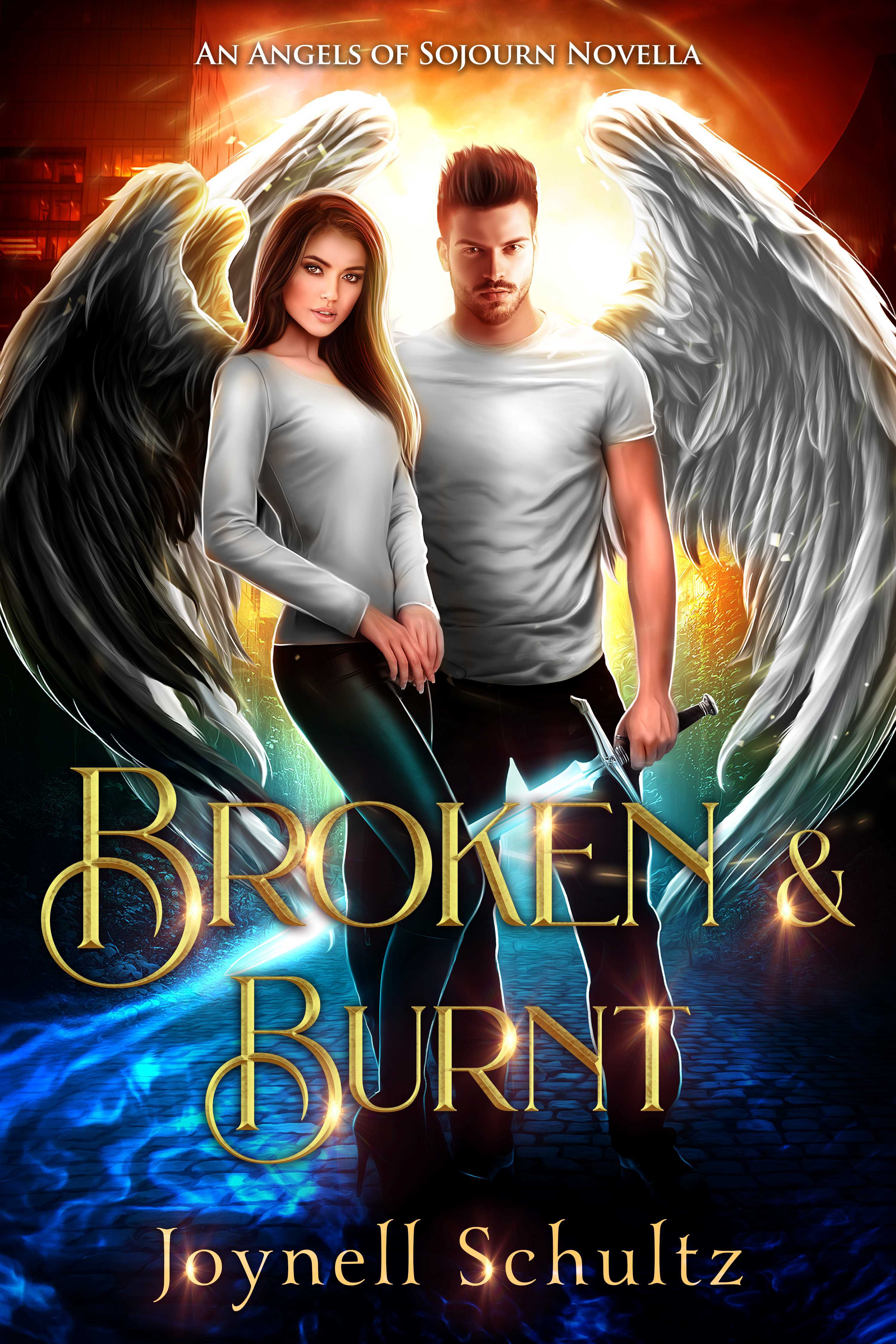 Broken & Burnt (Angels of Sojourn, #2.25) by Joynell Schultz | Goodreads