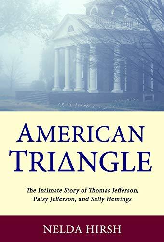 American Triangle: The Intimate Story of Thomas Jefferson, Patsy ...