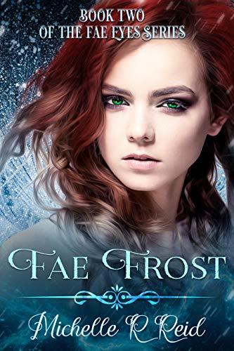Fae Frost (Fae Eyes, #2) by Michelle R. Reid | Goodreads