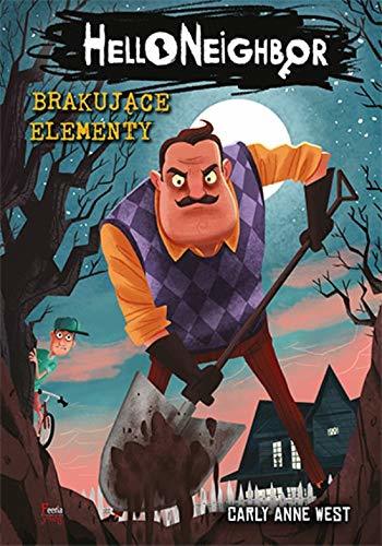 Hello Neighbor. Tom 1. Brakujace elementy by Carly Anne West | Goodreads