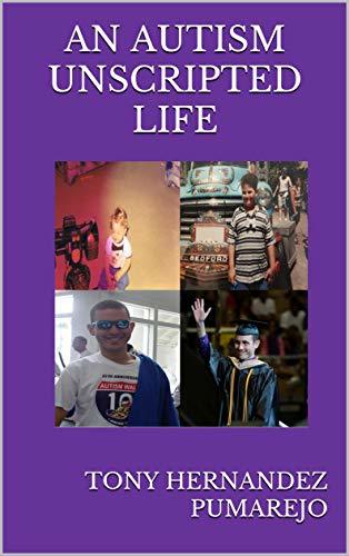 An Autism Unscripted Life by Tony Hernandez Pumarejo | Goodreads