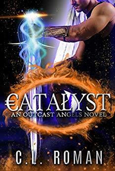 Catalyst (Outcast Angels, #0.5) by C.L. Roman | Goodreads
