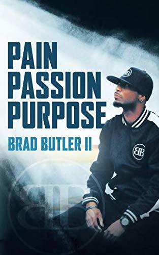 Pain Passion Purpose by Brad Butler II | Goodreads
