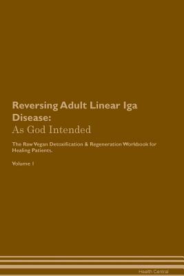 Reversing Adult Linear Iga Disease: As God Intended The Raw Vegan Plant ...