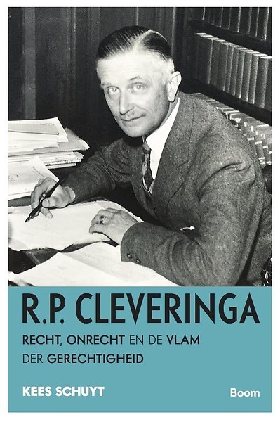 R.P. Cleveringa: Recht, onrecht en de vlam der gerechtigheid by Kees Schuyt | Goodreads