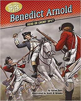 Benedict Arnold: Hero or Enemy Spy by Aaron Derr | Goodreads