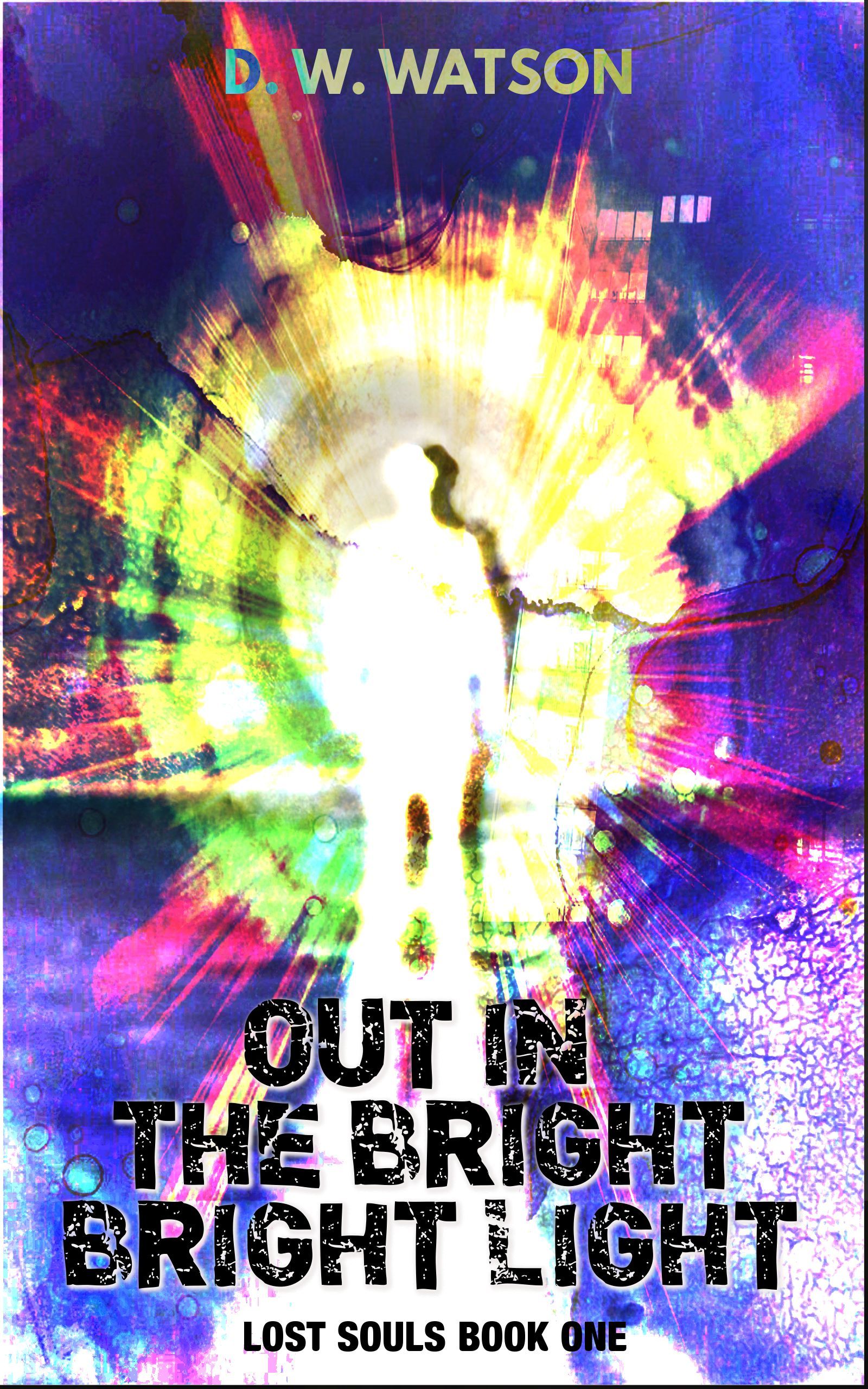 Out in the Bright Bright Light by D.W. Watson | Goodreads