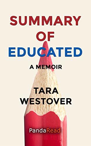 SUMMARY of EDUCATED: A Memoir by Tara Westover by Panda Read | Goodreads