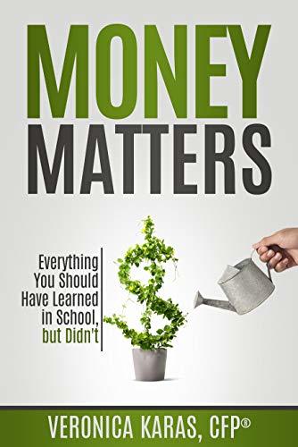 Money Matters: Everything You Should Have Learned in School, but Didn't ...