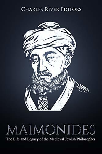Maimonides: The Life and Legacy of the Medieval Jewish Philosopher by ...