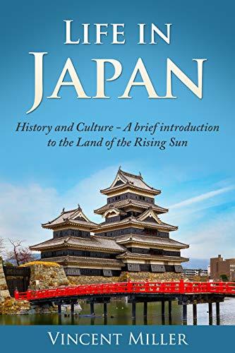 Life in Japan: History and culture: A brief introduction to the Land of ...