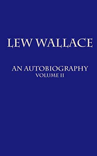 Lew Wallace: An Autobiography: Volume 2 by Lew Wallace | Goodreads