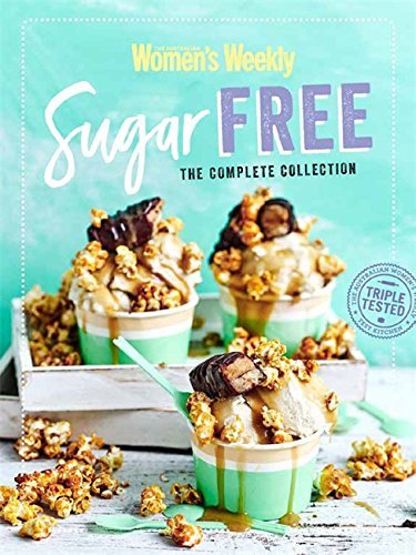 Sugar-free: The Complete Collection by The Australian Women's Weekly ...