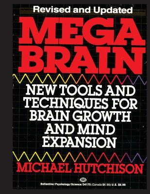 Mega Brain: New Tools And Techniques For Brain Growth And Mind ...