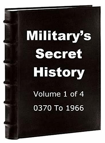 Military's Secret History: Volume 1 of 4, 0370 thru 1966 by Howard ...