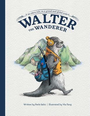 Walter the Wanderer: An Otters Tale, on a Grand and Global Scale by ...