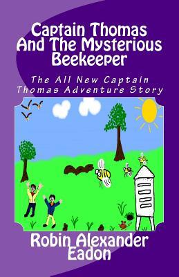 Captain Thomas and the Mysterious Beekeeper by Robin Alexander Eadon ...