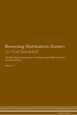 Reversing Ophthalmic Zoster: As God Intended The Raw Vegan Plant-Based ...