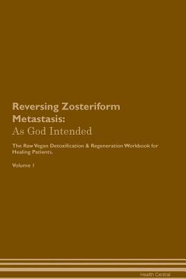 Reversing Zosteriform Metastasis: As God Intended The Raw Vegan Plant ...