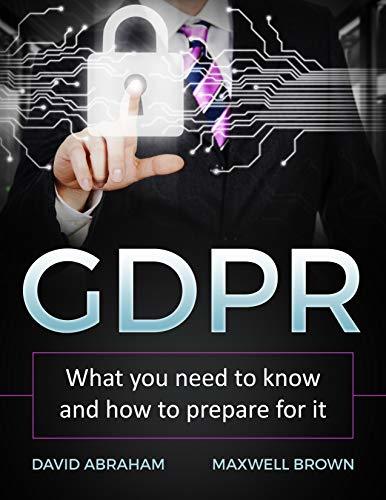 GDPR - What you Need to know and how to prepare for it by David Abraham ...