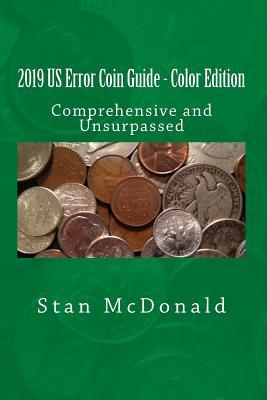 2019 US Error Coin Guide - Color Edition: Comprehensive and Unsurpassed ...