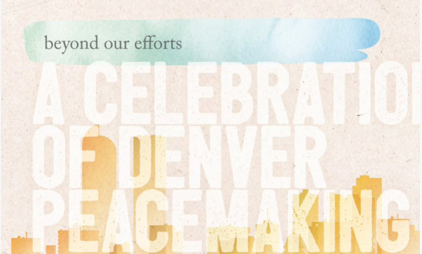 Beyond Our Efforts, A Celebration of Denver Peacemaking by Center for ...