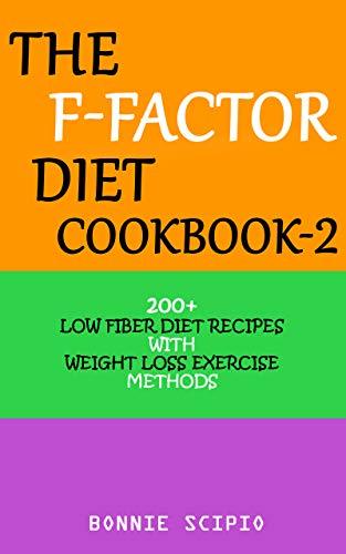 The F-Factor Diet Cookbook-2: 200+ Low Fiber Diet Recipes With Weight ...