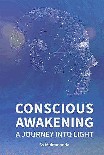 Conscious Awakening: A Journey into Light by Muktananda | Goodreads