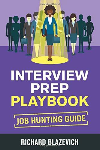 Interview Prep Playbook: Job Hunting Guide by Richard Blazevich | Goodreads