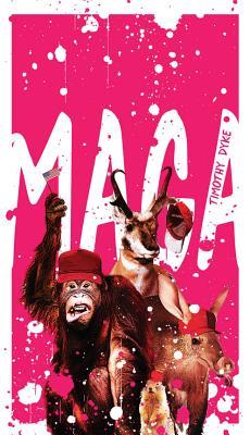 MAGA by Timothy Dyke | Goodreads