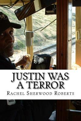 Justin Was a Terror by Rachel Sherwood Roberts | Goodreads