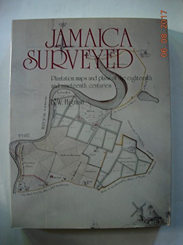 Jamaica surveyed: Plantation maps and plans of the eighteenth and ...