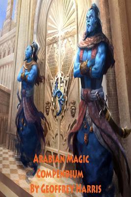 Arabian Magic Compendium by Geoffrey Harris | Goodreads