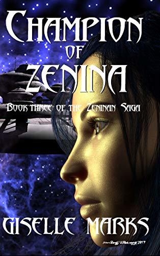 Champion of Zenina (The Zeninan Saga Book 3) by Giselle Marks | Goodreads