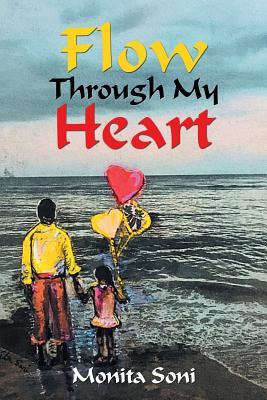 Flow Through My Heart by Monita Soni | Goodreads