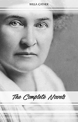 Willa Cather: The Complete Novels by Willa Cather | Goodreads