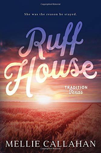 Ruff House (Tradition, Texas Trilogy #1) by Mellie Callahan | Goodreads