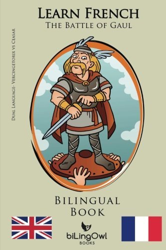 Learn French - Bilingual Book - The Battle of Gaul: Vercingetorix vs ...