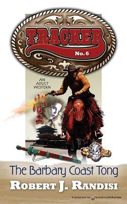 The Barbary Coast Tong (Tracker) by Robert J. Randisi | Goodreads