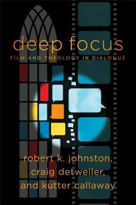 Deep Focus: Film and Theology in Dialogue by Robert K. Johnston | Goodreads